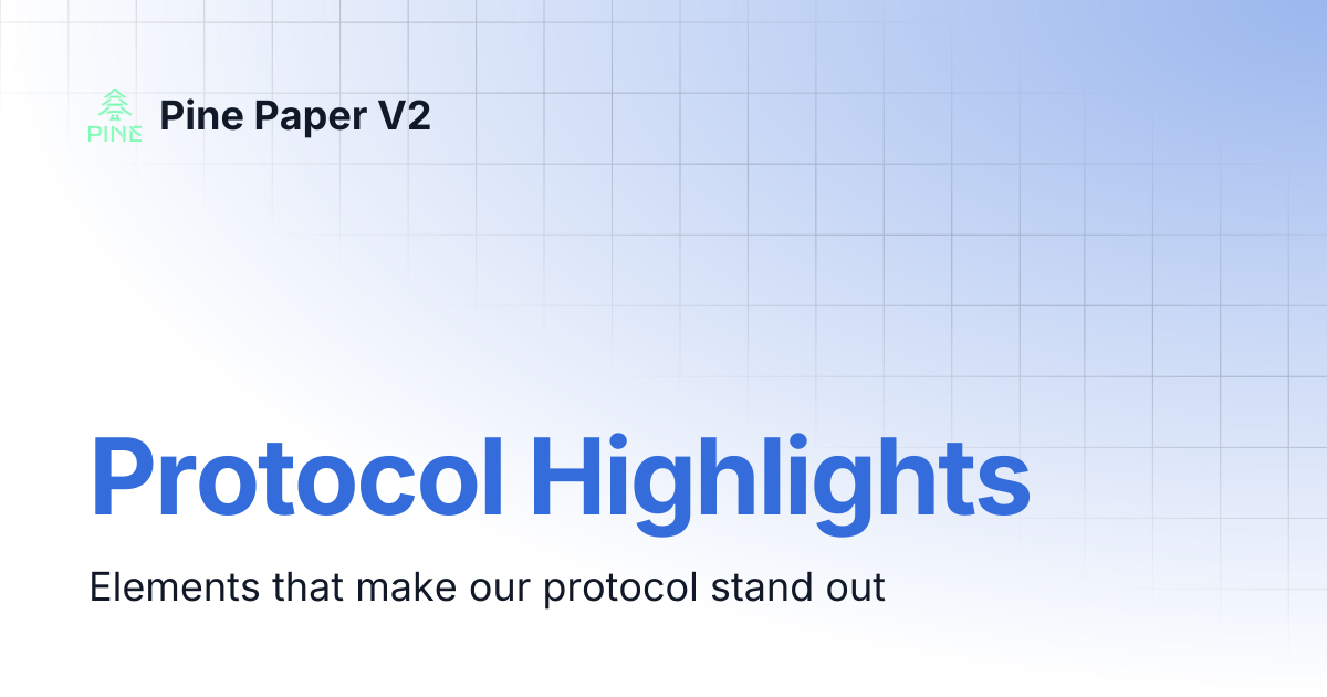 Protocol Highlights | Pine Paper V2
